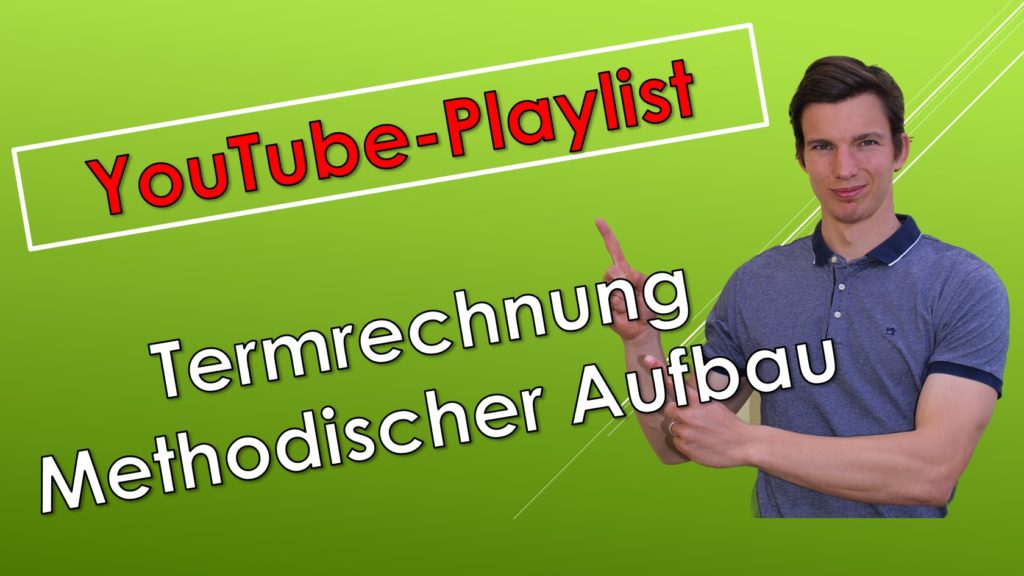 Termrechnung: Methodischer Aufbau (Grundlagen) - Prof. Tegischer